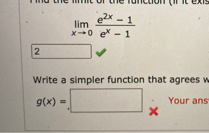 Solved 2x - 1 lim x>0 eX - 1 2 Write a simpler function that | Chegg.com