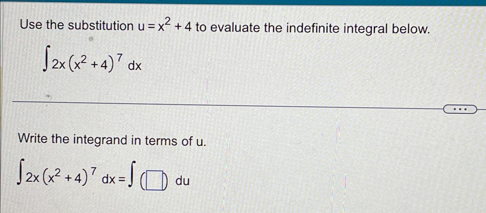 Solved Use the substitution u=x2+4 ﻿to evaluate the | Chegg.com