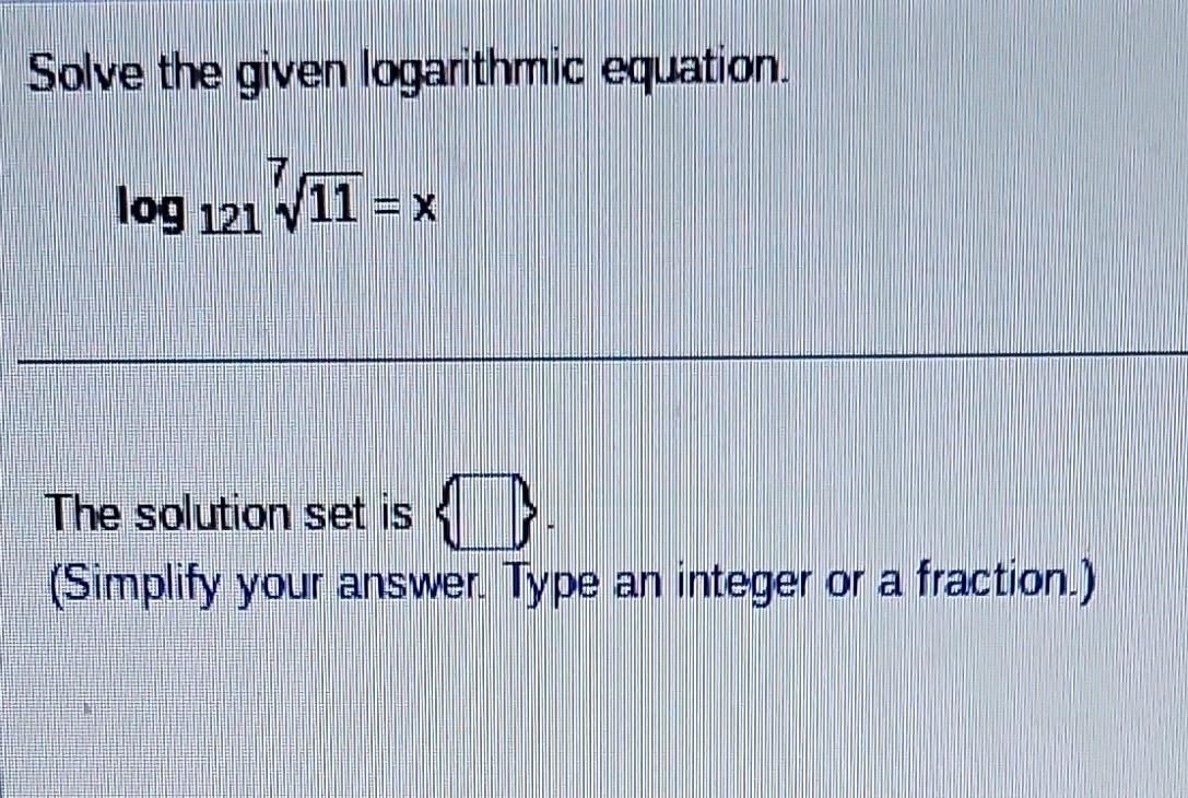Solved Solve the given logarithmic equation. log121711=x The | Chegg.com