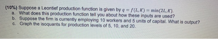 Solved (10%) Suppose a Leontief production function is given | Chegg.com