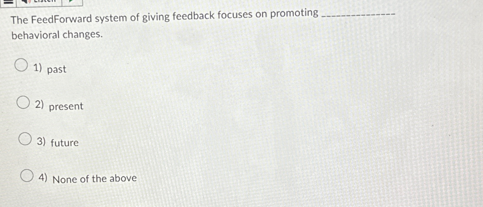 Solved The FeedForward system of giving feedback focuses on | Chegg.com