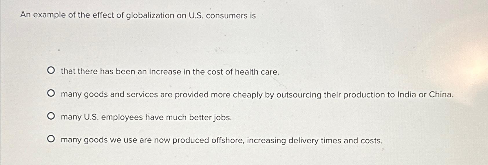 Solved An example of the effect of globalization on U.S. | Chegg.com
