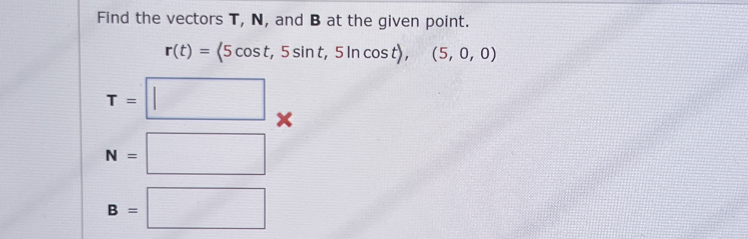 Solved Find the vectors T,N, ﻿and B ﻿at the given | Chegg.com