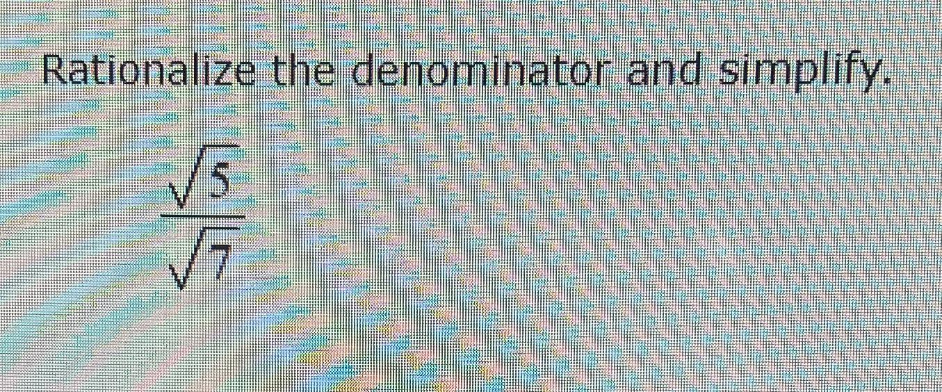 Solved Rationalize the denominator and simplify.5272 | Chegg.com