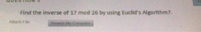Solved Find the inverse of 17 mod 26 by using Euclid's | Chegg.com