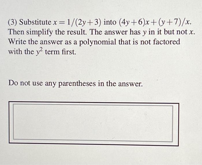 Solved Substitute x = 1/(2y+3) into (4y+6)x+(y+7)/x. Then | Chegg.com