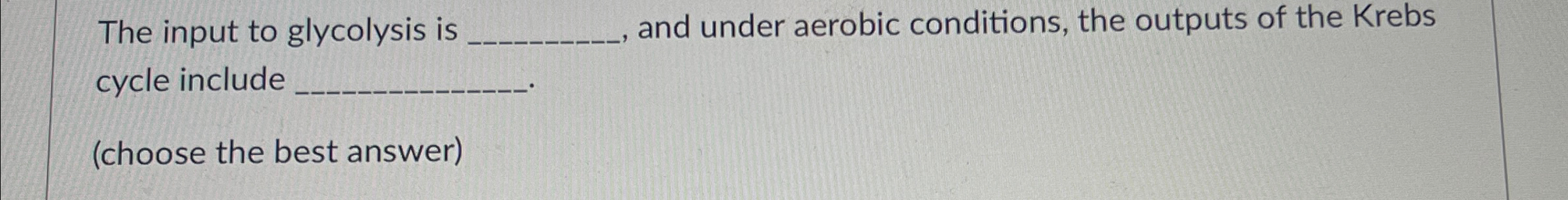 Solved The input to glycolysis is ﻿and under aerobic | Chegg.com