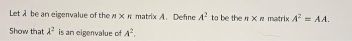 Solved Let i be an eigenvalue of the n x n matrix A. Define | Chegg.com