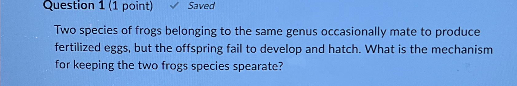 Solved Question 1 (1 ﻿point)SavedTwo species of frogs | Chegg.com