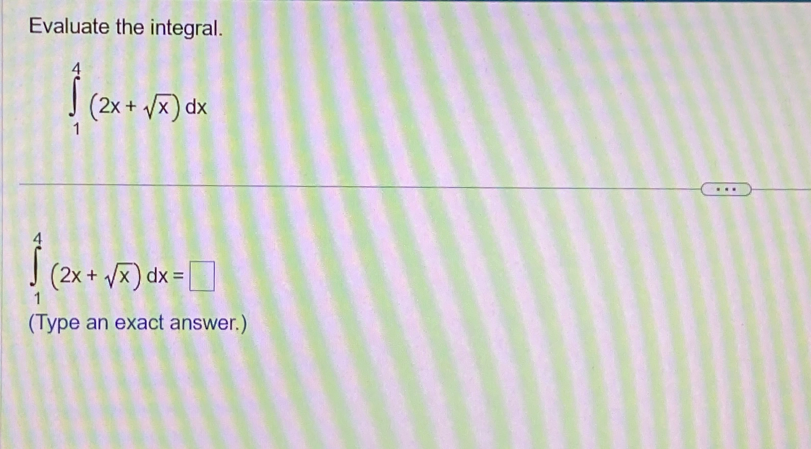 Solved Evaluate the integral.∫14(2x+x2)dx∫14(2x+x2)dx=(Type | Chegg.com