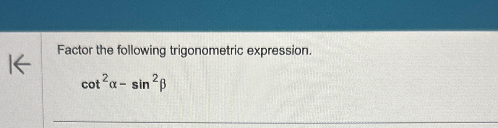 Solved Factor the following trigonometric | Chegg.com
