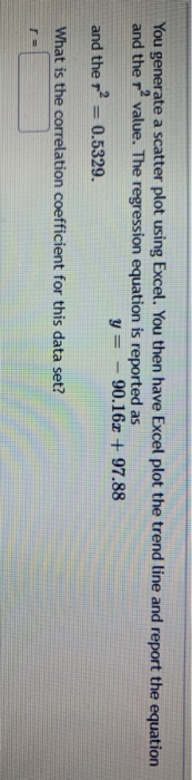 Solved You generate a scatter plot using Excel. You then | Chegg.com