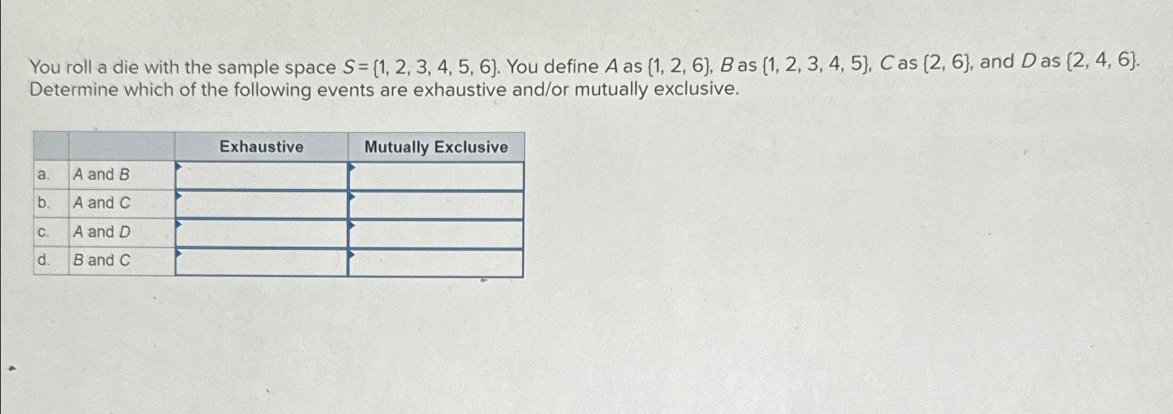 Solved You roll a die with the sample space S={1,2,3,4,5,6}. | Chegg.com