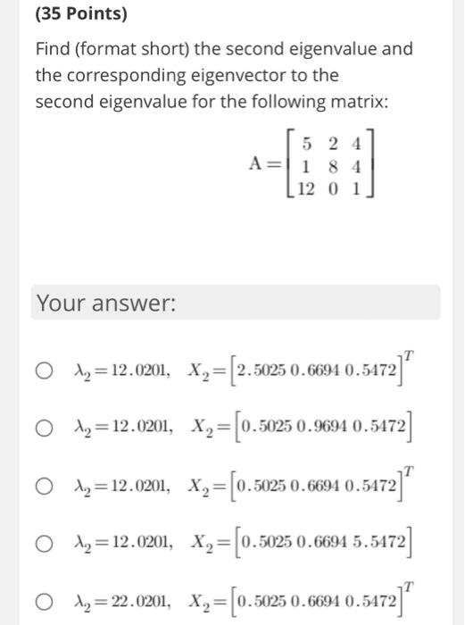 Solved Find (format short) the second eigenvalue and the | Chegg.com