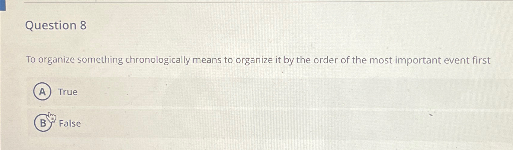 Solved Question 8To organize something chronologically means | Chegg.com