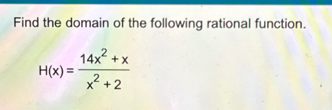 Solved Find the domain of the following rational | Chegg.com