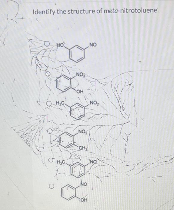 Solved Identify the structure of meta-nitrotoluene. | Chegg.com