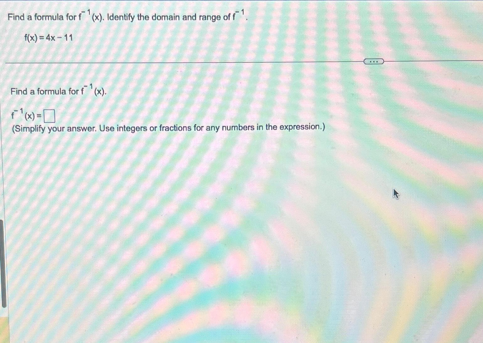 Solved Find a formula for f-1(x). ﻿Identify the domain and | Chegg.com