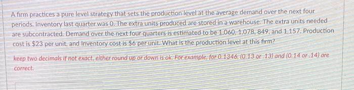 Solved A firm practices a pure level strategy that sets the | Chegg.com