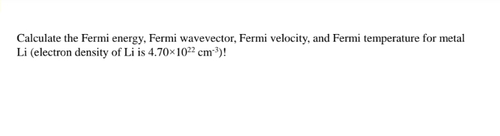 Solved Calculate the Fermi energy, Fermi wavevector, Fermi | Chegg.com