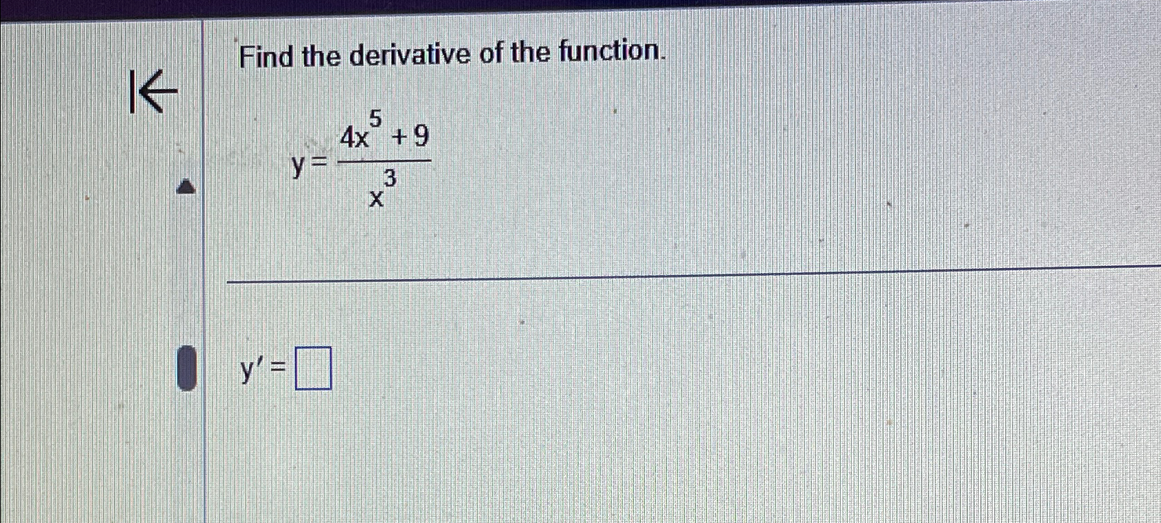 Solved Find the derivative of the function.y=4x5+9x3y'= | Chegg.com