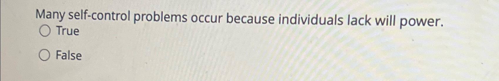 Solved Many self-control problems occur because individuals | Chegg.com