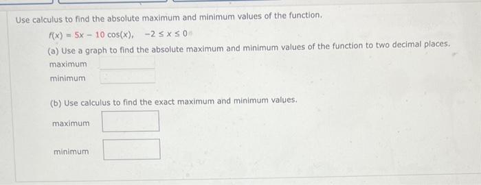 Solved se calculus to find the absolute maximum and minimum | Chegg.com