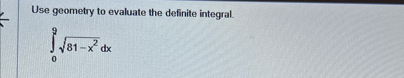 Solved Use geometry to evaluate the definite | Chegg.com