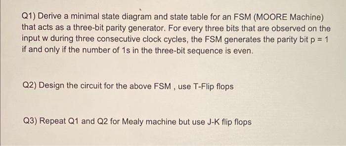 Solved Q1) Derive a minimal state diagram and state table | Chegg.com