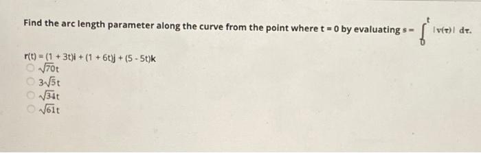 Solved Find the arc length parameter along the curve from | Chegg.com