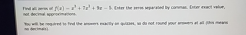 Solved Find all zeros of f(x)=x3+7x2+9x-5. ﻿Enter the zeros | Chegg.com