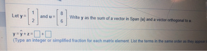 Solved 8 Let y = and u = Write y as the sum of a vector in | Chegg.com
