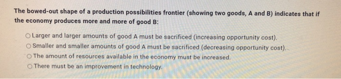 Solved The bowed-out shape of a production possibilities | Chegg.com