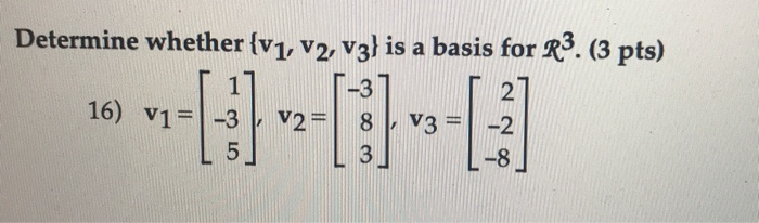 Solved Determine whether {v1, V2, v3} is a basis for R3. (3 | Chegg.com