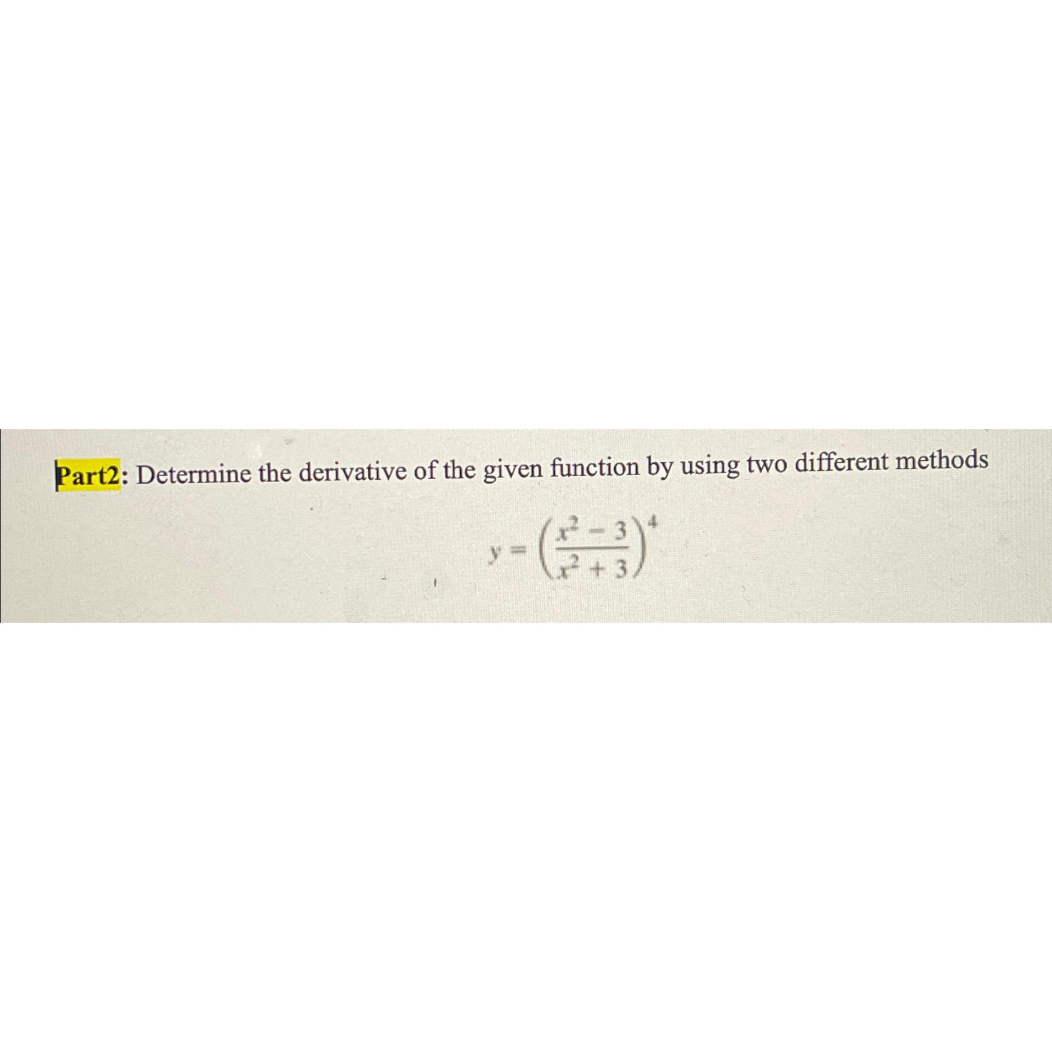 Solved Part2: Determine the derivative of the given function | Chegg.com