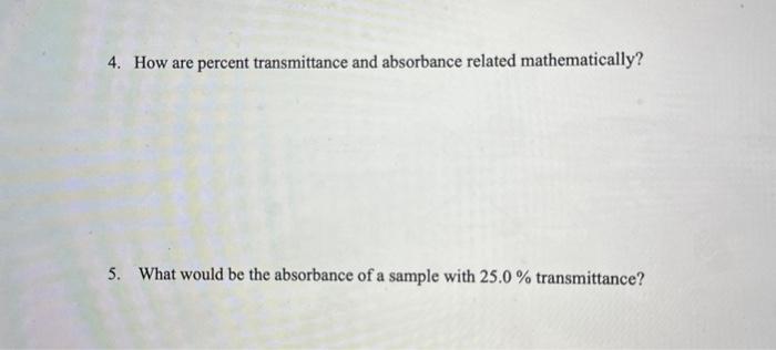Solved 4. How are percent transmittance and absorbance | Chegg.com