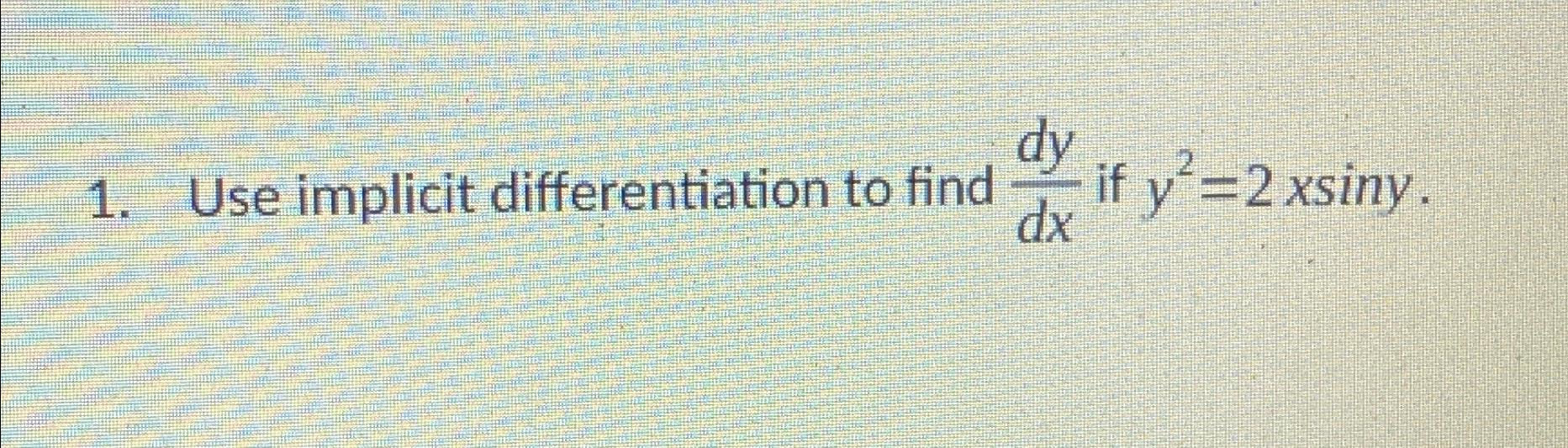 Solved Use implicit differentiation to find dydx ﻿if | Chegg.com