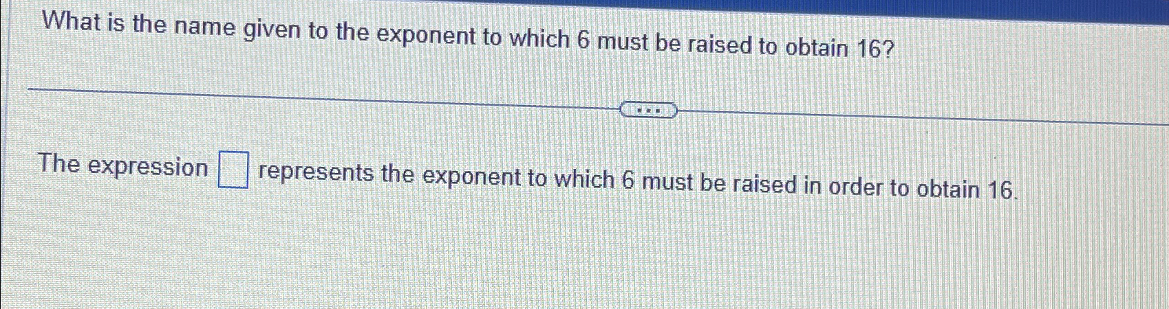 Solved What is the name given to the exponent to which 6 | Chegg.com