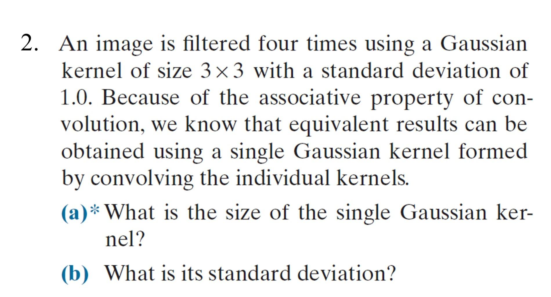 Solved 2 An Image Is Filtered Four Times Using A Gaussian