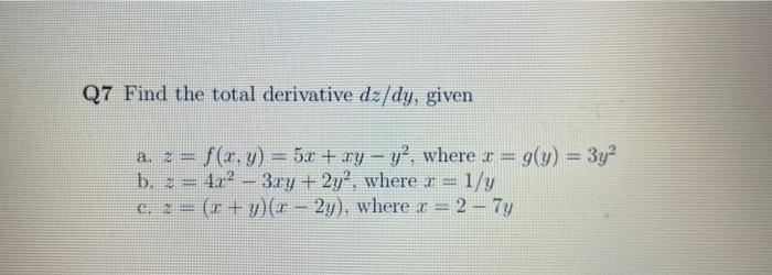 Solved Q7 Find the total derivative dz/dy, given a. | Chegg.com