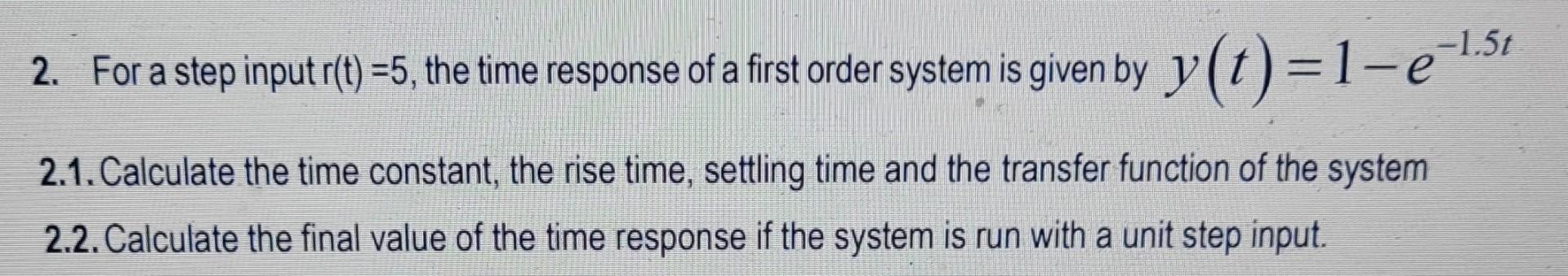 Solved 2. For a step input r(t)=5, the time response of a | Chegg.com