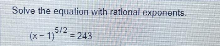 Solved Solve the equation with rational exponents. | Chegg.com