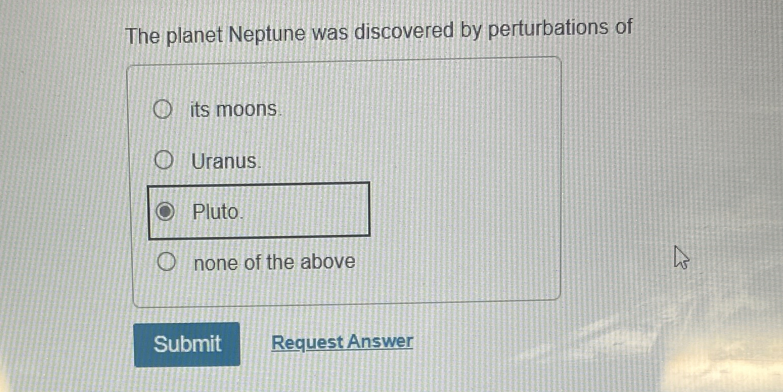 Solved The planet Neptune was discovered by perturbations | Chegg.com