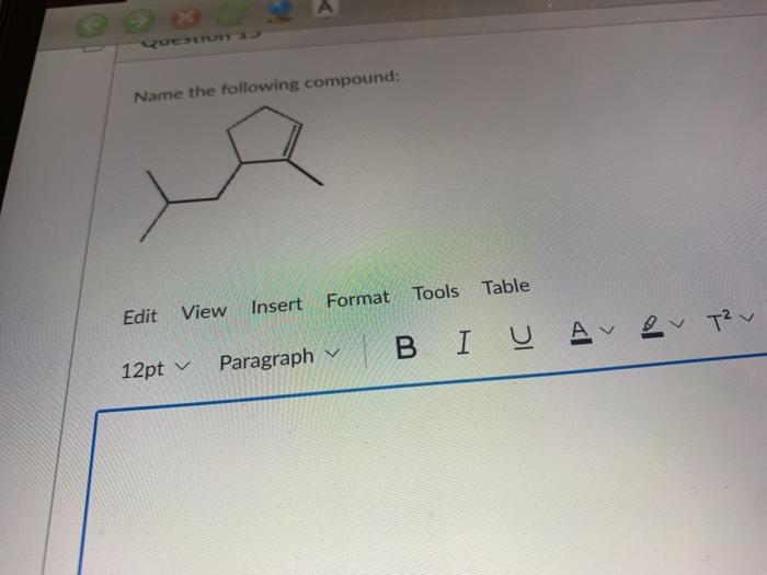 Solved Name the following compound: Insert Format Tools | Chegg.com