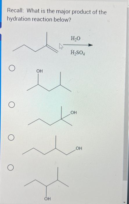 Solved Recall: What is the major product of the hydration | Chegg.com