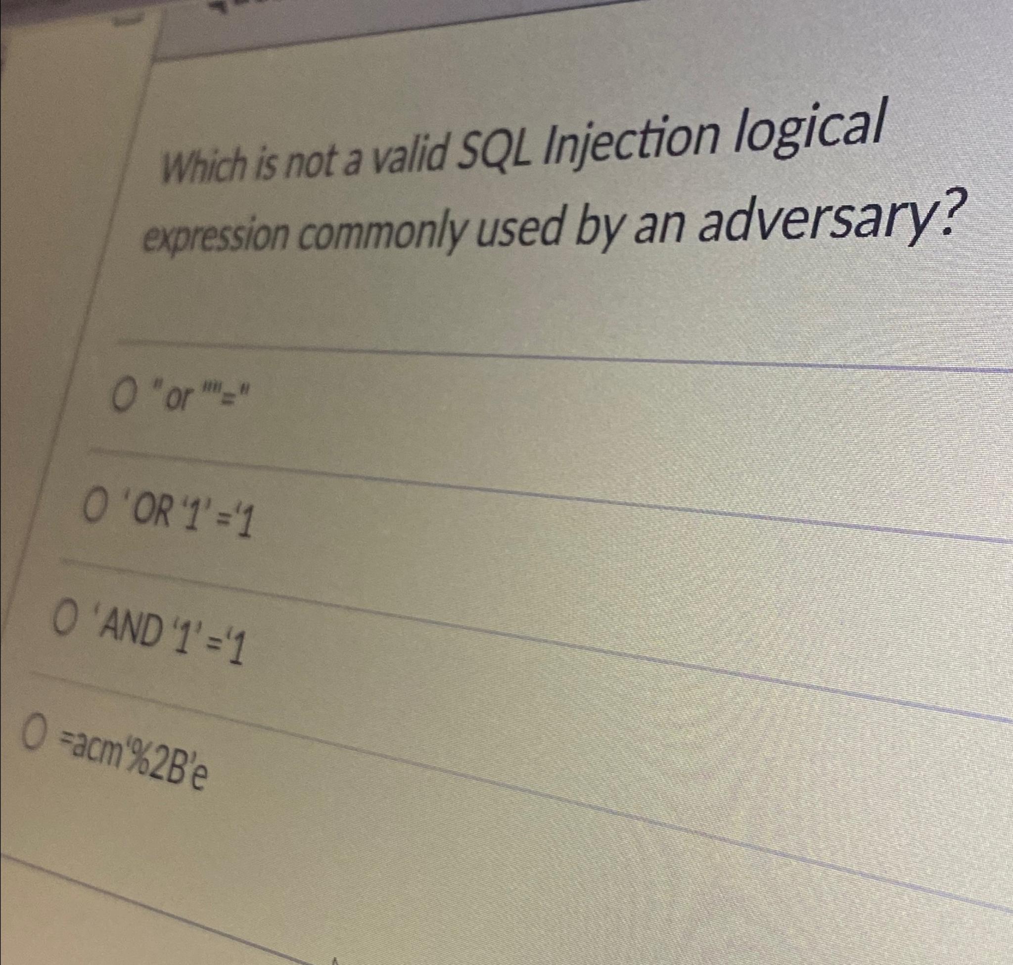 Solved Which is not a valid SQL Injection logical expression | Chegg.com