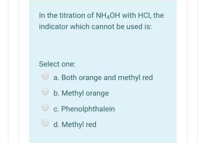 Solved In the titration of NH4OH with HCl, the indicator | Chegg.com