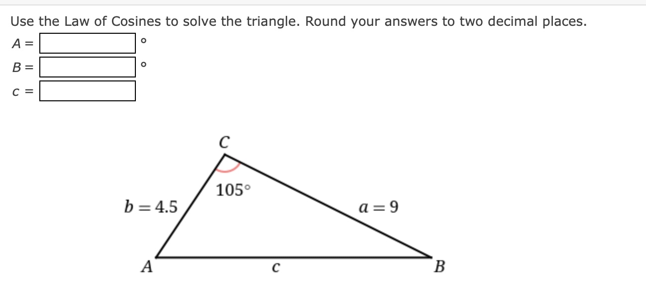 Solved Use the Law of Cosines to solve the triangle. Round | Chegg.com