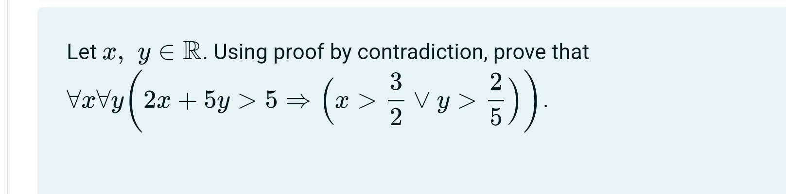 Solved Let x, y E R. Using proof by contradiction, prove | Chegg.com