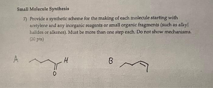 Small Molecule Synthesis 7) Provide a synthetic | Chegg.com